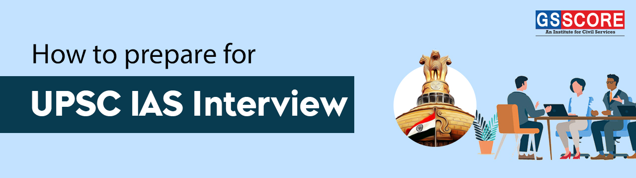 How to Prepare for UPSC IAS Interview - GS Score - GS SCORE