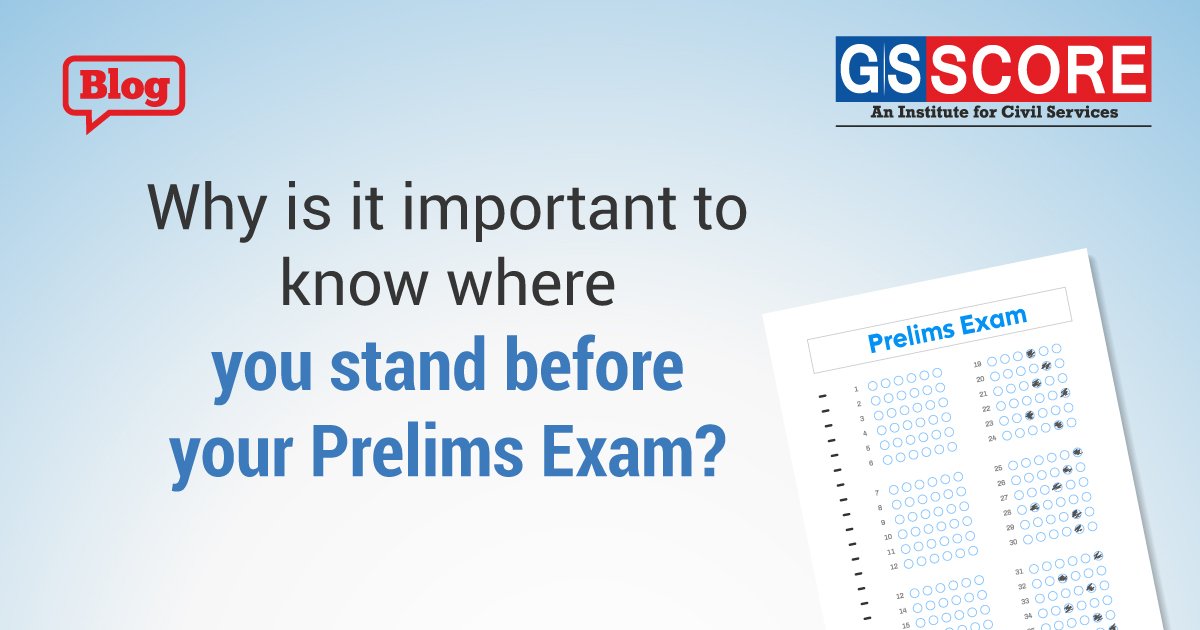 Why is it important to know where you stand before your Prelims Exam ...